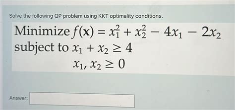 Solved Solve The Following Qp Problem Using Kkt Optimality