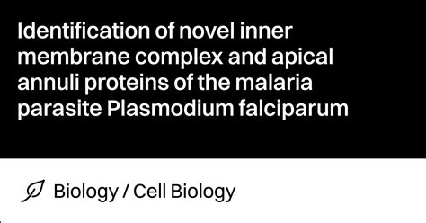 Identification Of Novel Inner Membrane Complex And Apical Annuli Proteins Of The Malaria