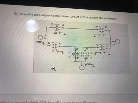 Solved 6 Draw The Zero Sequence Equivalent Circuit Of The