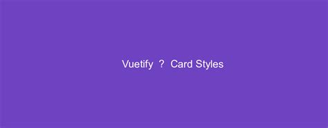Vuetify Card Styles