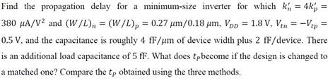 Solved Find The Propagation Delay For A Minimum Size Chegg Com