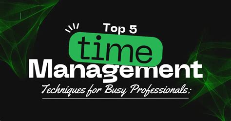 Top 5 Time Management Techniques For Busy Professionals