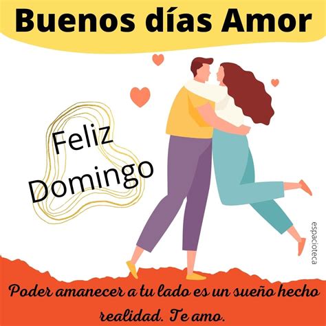 Buenos Días Mi Amor Y Feliz Domingo Imágenes Y Frases Que Enamoran