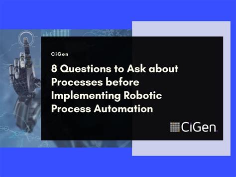 8 Questions To Ask About Processes Before Implementing Robotic Process