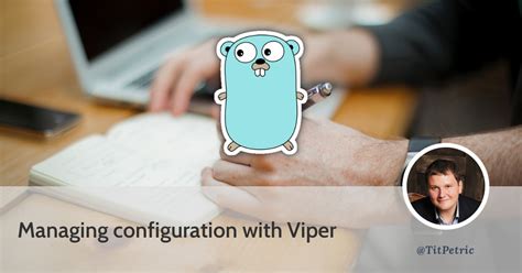 Managing Configuration With Viper Tit Petric