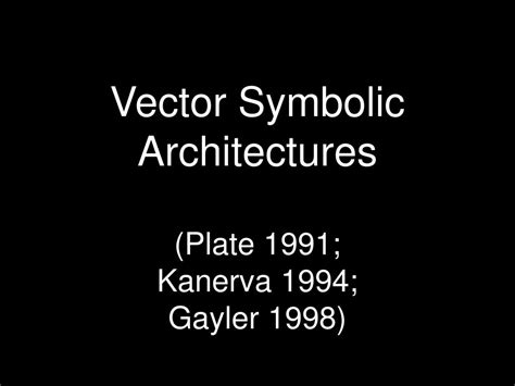ppt vector symbolic architectures a new building material for agi