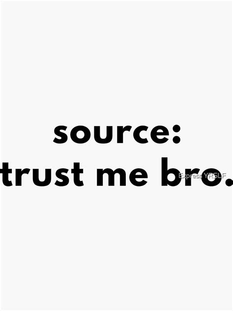 Source Trust Me Bro Sticker For Sale By Express Yrslf Redbubble