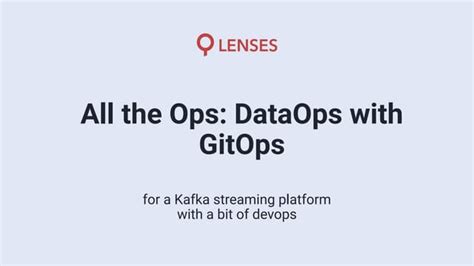 All The Ops Dataops With Gitops For Streaming Data On Kafka And Kubernetes Pdf