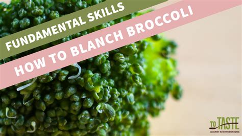 How To Blanch Broccoli Fundamental Skills Video To Taste