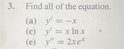 Solved 3 Find All Of The Equation A Y X C E Y Chegg Com