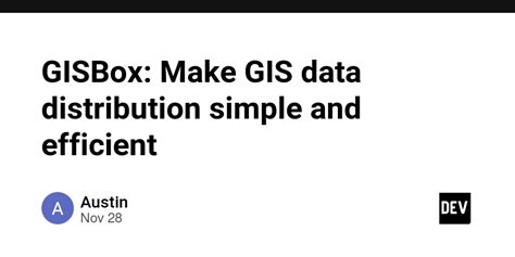 Gisbox Make Gis Data Distribution Simple And Efficient Dev Community