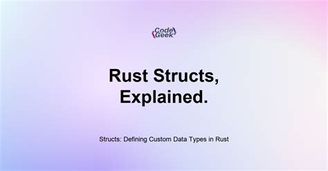 Structs Defining Custom Data Types In Rust Codeforgeek