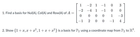 Solved 1 Find A Basis For Nul A Col A And Row A Of Chegg Com