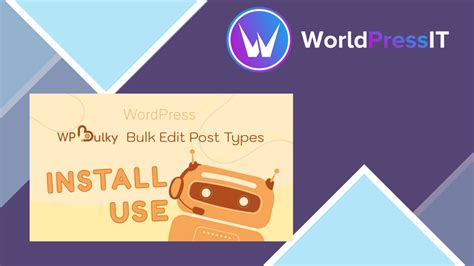 WPBulky WordPress Bulk Edit Post Types WorldPress IT