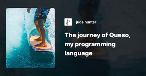 the journey of queso my programming language r programminglanguages