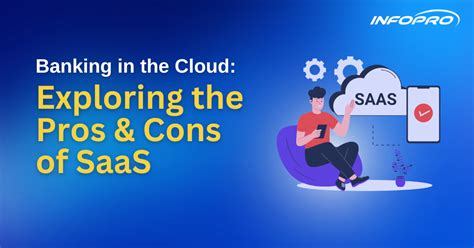 Banking In The Cloud Exploring The Pros And Cons Of Saas Infopro