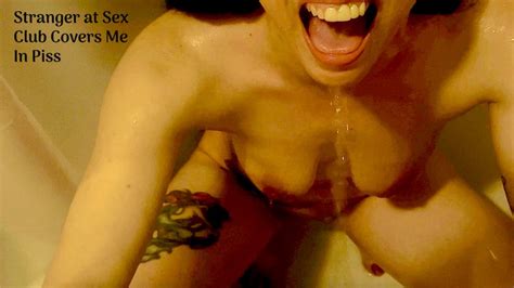 Stranger At Sex Club Covers Me In Piss Bianca Bakers Fetishes Clips4sale