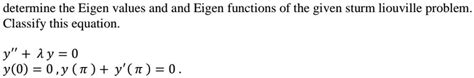 Determine The Eigen Values And And Eigen Functions Of The Given Sturm Liouville Problem
