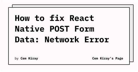 How To Fix React Native Post Form Data Network Error Cem Kirays Page
