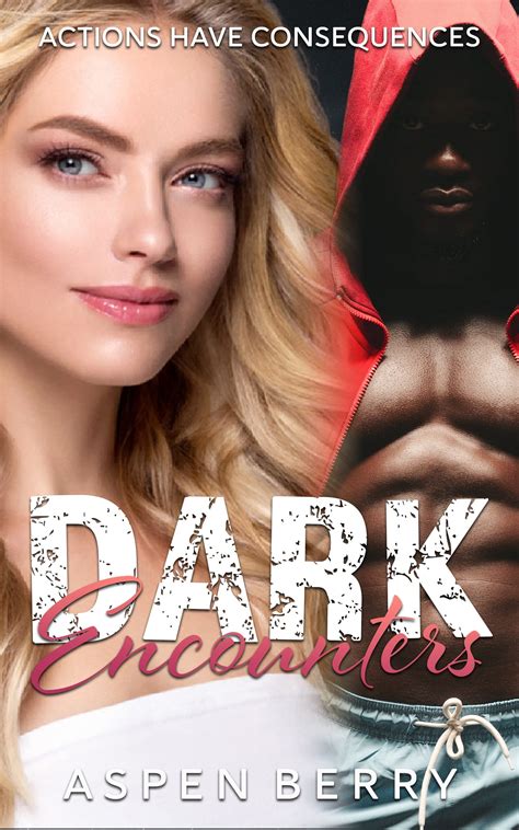 Dark Encounters An Interracial Romance By Aspen Berry Goodreads