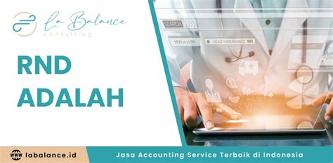 Rnd Adalah Pengertian Peran Dan Karir Yang Menjanjikan Labalance