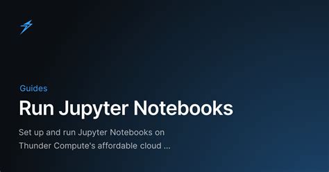 Run Jupyter Notebooks Thunder Compute