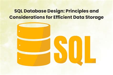 Sql Database Design Principles And Considerations For Efficient Data