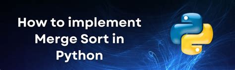 How To Implement Merge Sort In Python Python Sorting Algorithms