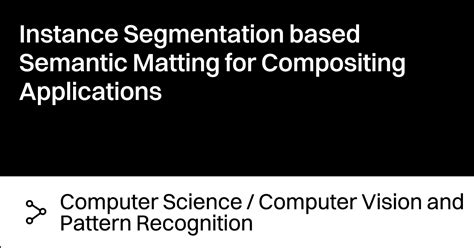 Instance Segmentation Based Semantic Matting For Compositing Applications