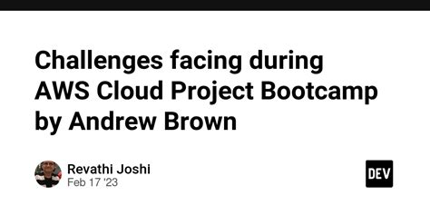 Challenges Facing During Aws Cloud Project Bootcamp By Andrew Brown