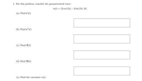 solved 1 for this problem consider the parameterized curve