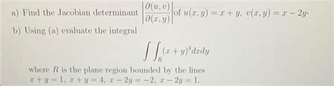 Solved A Find The Jacobian Determinant Of U X Y X Y