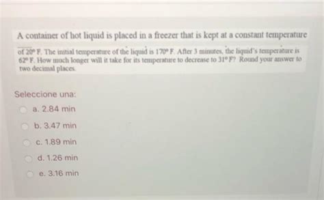 Solved A Container Of Hot Liquid Is Placed In A Freezer That Chegg
