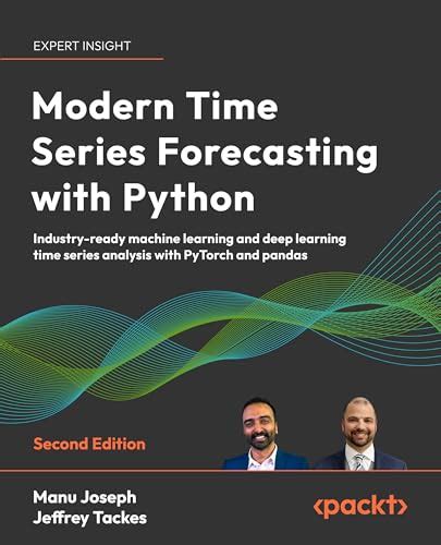 Modern Time Series Forecasting With Python Industry Ready Machine Learning And Deep Learning