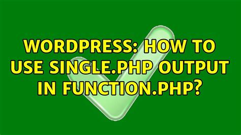 Wordpress How To Use Singlephp Output In Functionphp Youtube