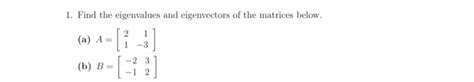 Solved Find The Eigenvalues And Eigenvectors Of The Chegg