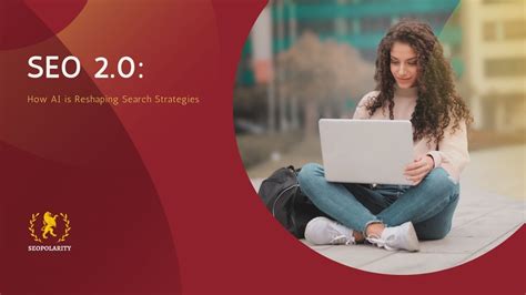 Seo 2 0 How Ai Is Reshaping Search Strategies Seopolarity