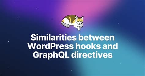 Similarities Between Wordpress Hooks And Graphql Directives Gato Graphql For Wordpress