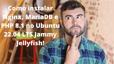Como Instalar Nginx Mariadb E Php 81 Lemp Stack No Ubuntu 2204 Lts