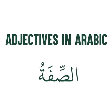 Adjectives In Arabic Plus 200 List Of Common Arabic Adjectives