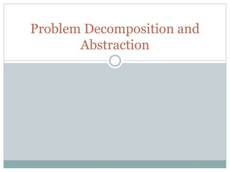 Ppt Problem Decomposition And Abstraction Powerpoint Presentation Free Download Id1276671