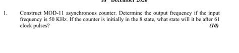 Solved 1 Construct Mod 11 Asynchronous Counter Determine