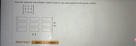 Solved Find The Reduced Row Echelon Matrix That Is Chegg