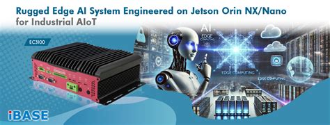 Rugged Edge Ai System Engineered On Jetson Orin Nxnano For Industrial Aiot News Rugged Edge Ai