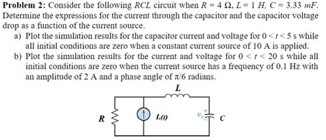 Solved Problem Consider The Following RCL Circuit When Chegg Com