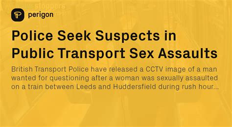 Police Seek Suspects In Public Transport Sex Assaults Perigon