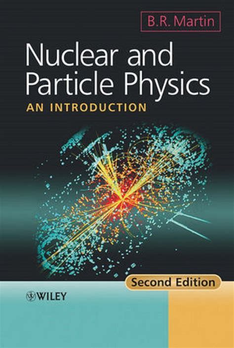 Nuclear And Particle Physics B R Martin Department Of Physics And Astronomy University