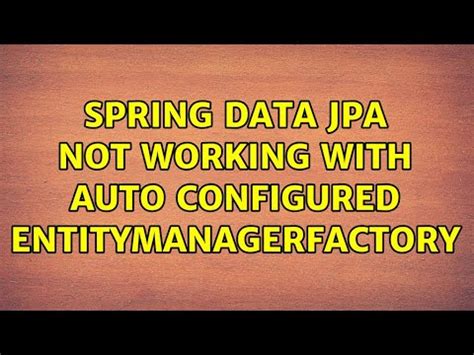 Spring Data Jpa Not Working With Auto Configured EntityManagerFactory YouTube