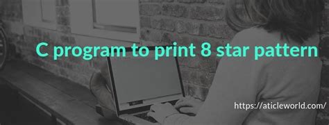C Program To Print Star Pattern AticleWorld