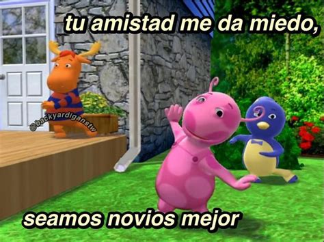 Frases Locas Backyardigans On Instagram “mejor” Memes Románticos
